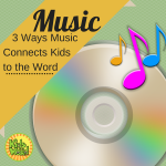 3 Ways Music Connects Kids to the Word