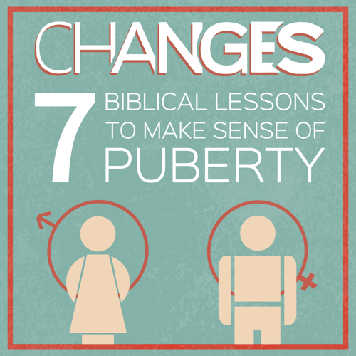 Changes: Teaching About Puberty from a Biblical Perspective