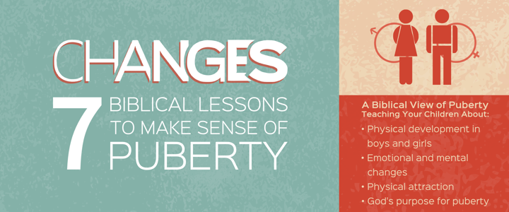 Changes: Teaching About Puberty from a Biblical Perspective